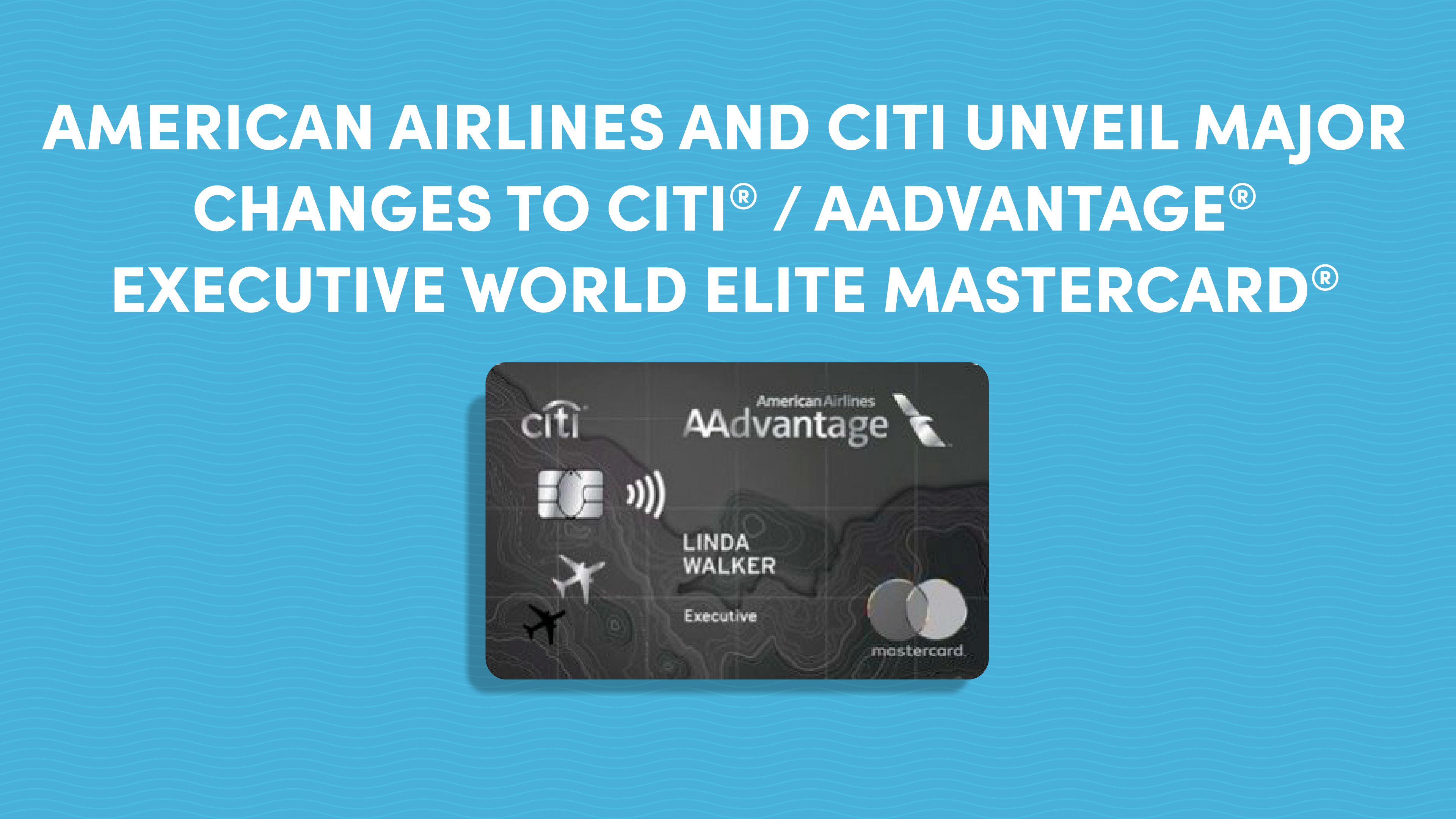 Citi® / AAdvantage® Executive World Elite Mastercard® to Undergo Major Changes
